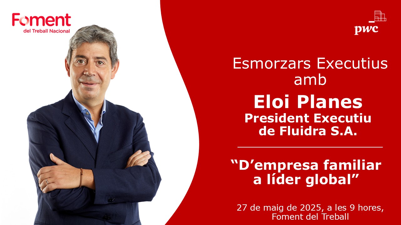 Esmorzars Executius Foment i PwC amb Eloi Planes President Executiu de ...